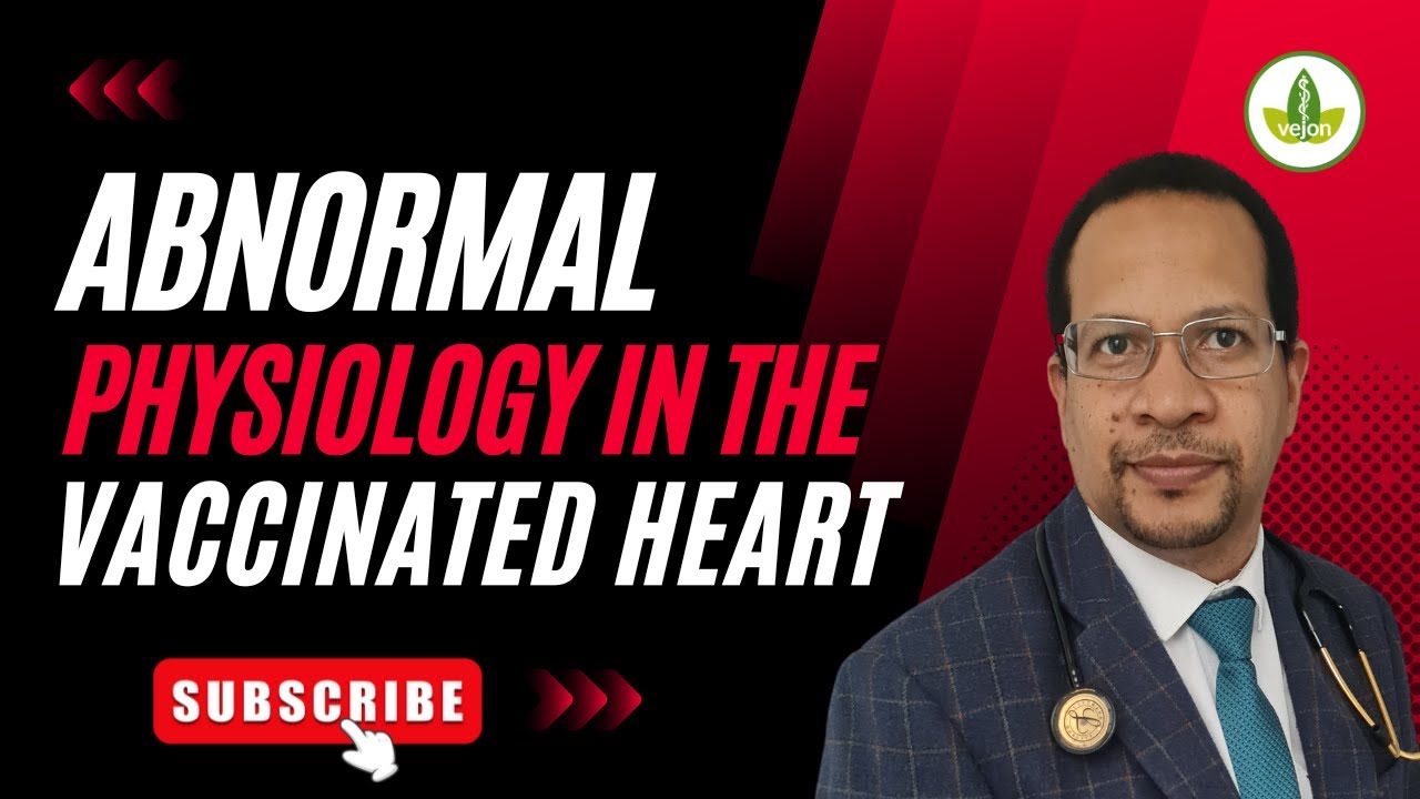 Why is there Abnormal Physiology in the Vaccinated Heart? - McMillan ...